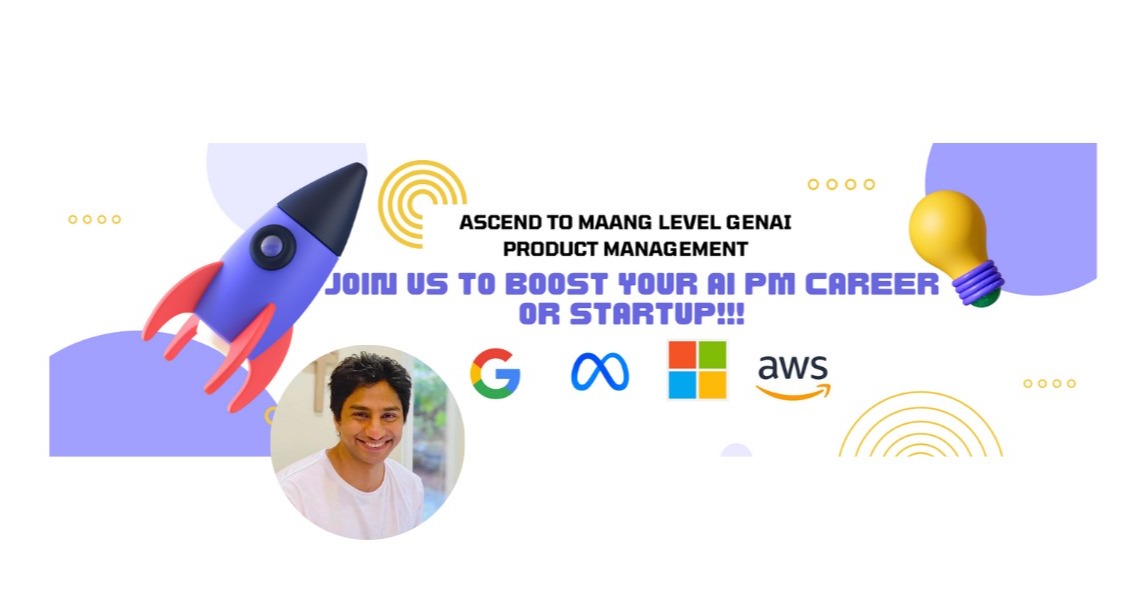 Ascend to MAANG level GenAI Product Management by Mahesh Yadav on Maven