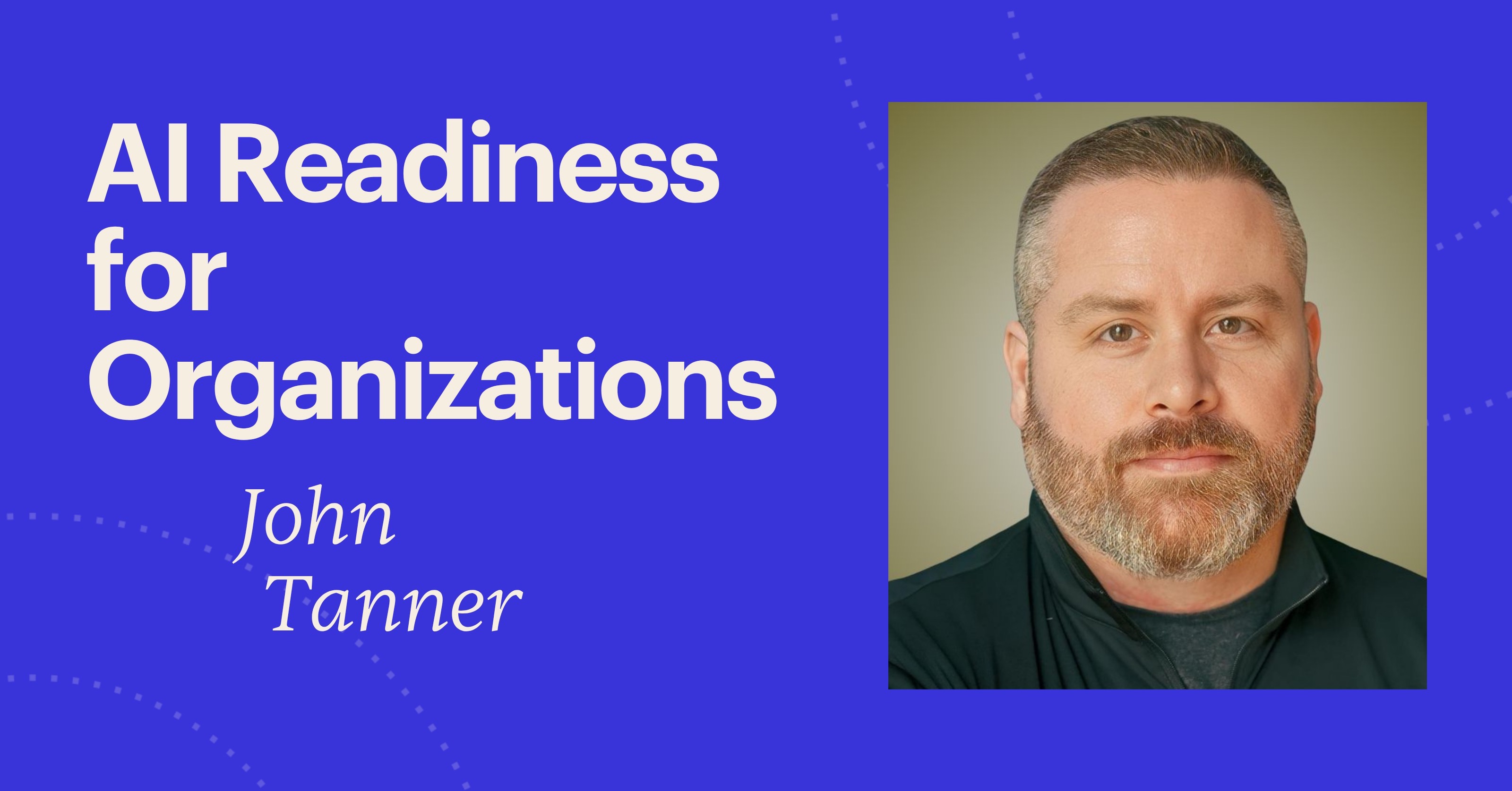 AI Readiness for Organizations by John Tanner on Maven