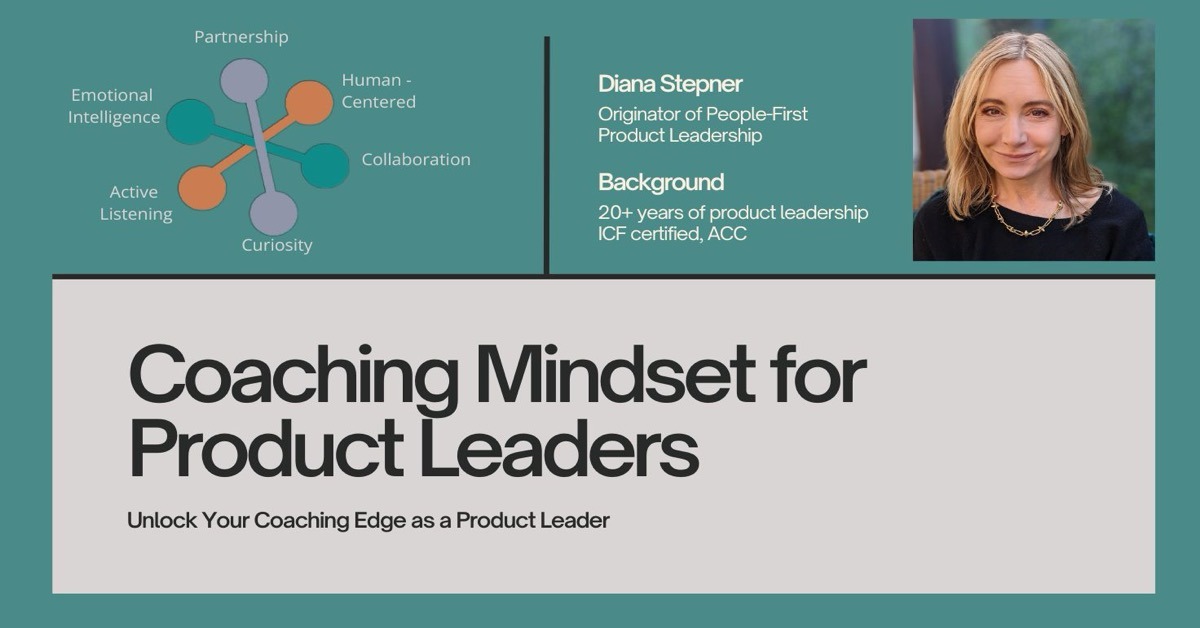 Coaching Mindset for Product Leaders by Diana Stepner on Maven