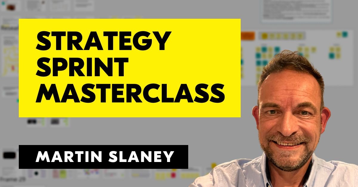 Strategy Sprint Masterclass by Martin Slaney on Maven