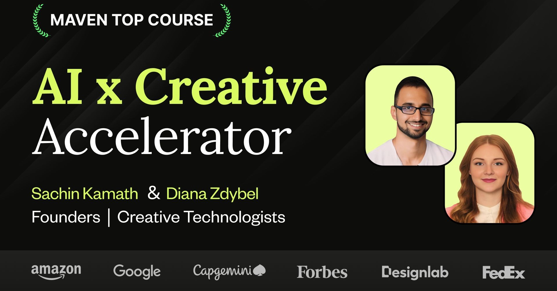 AI x Creative Accelerator by Sachin Kamath and Diana Zdybel on Maven