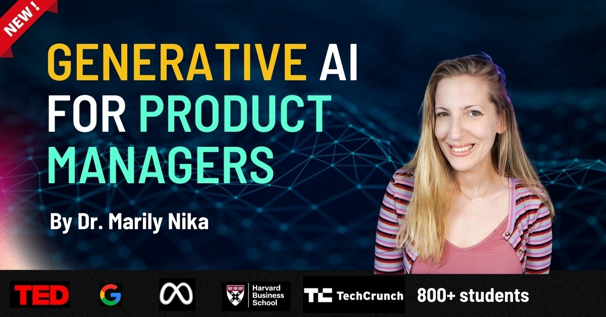 Generative AI for Product Managers by Dr. Marily Nika on Maven