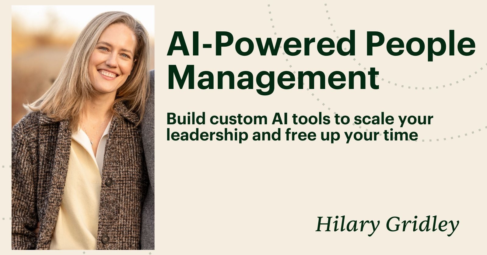 How to Become a Supermanager with AI by Hilary Gridley on Maven