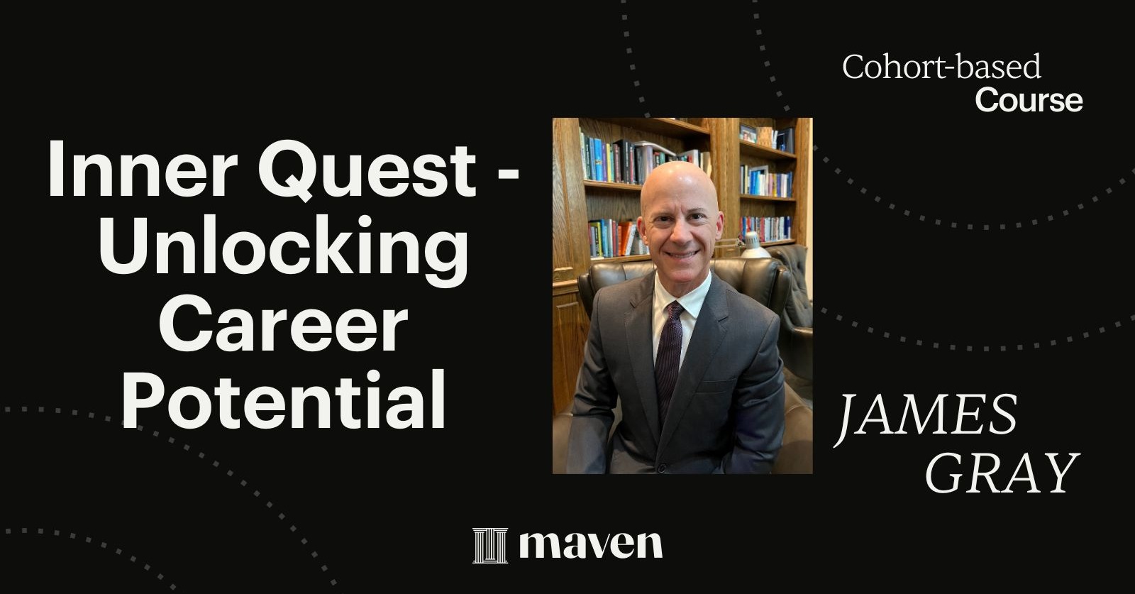 Inner Quest - Unlocking Career Potential by James Gray on Maven