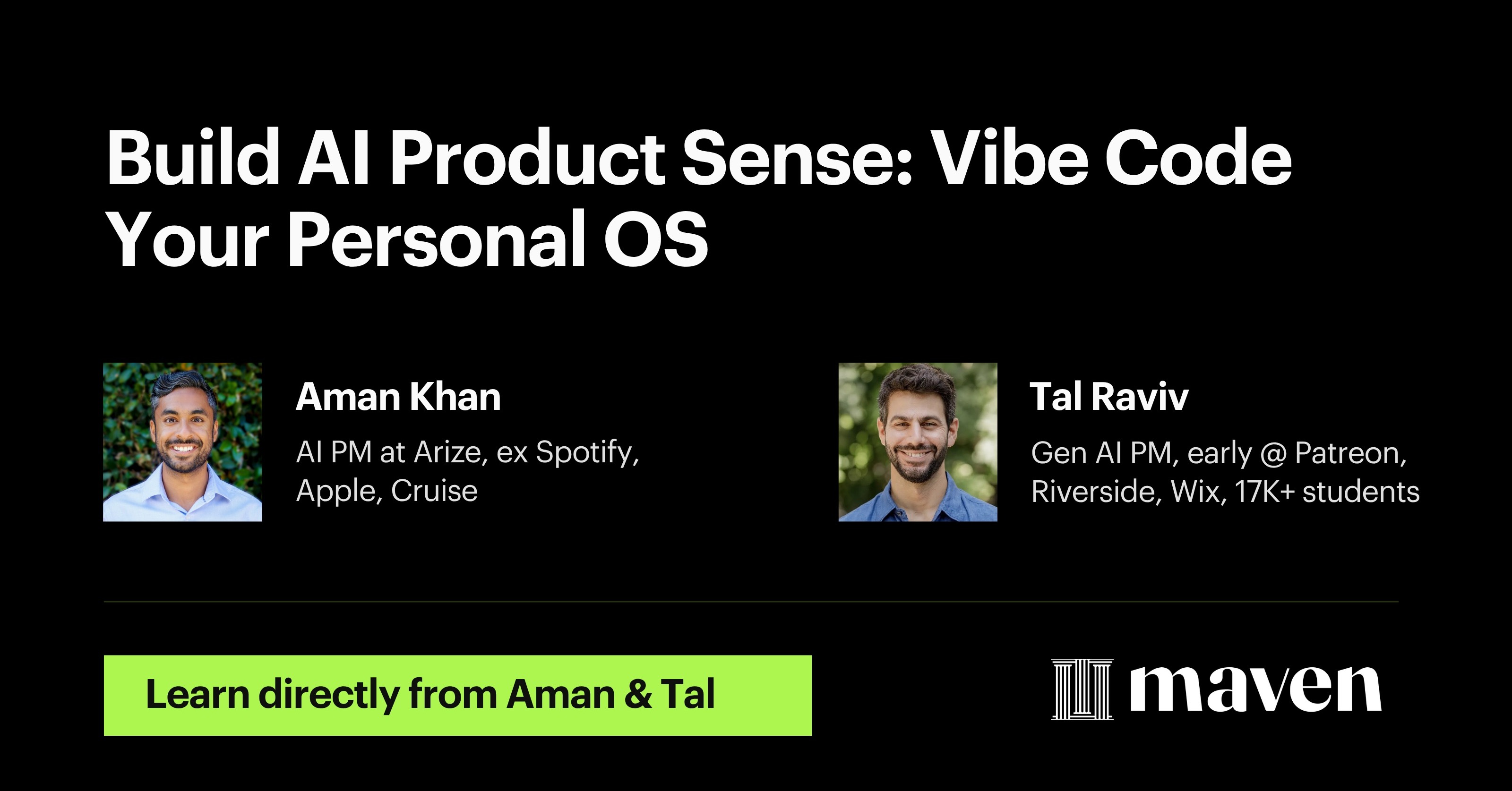 Build AI Product Sense by Aman Khan and Tal Raviv on Maven