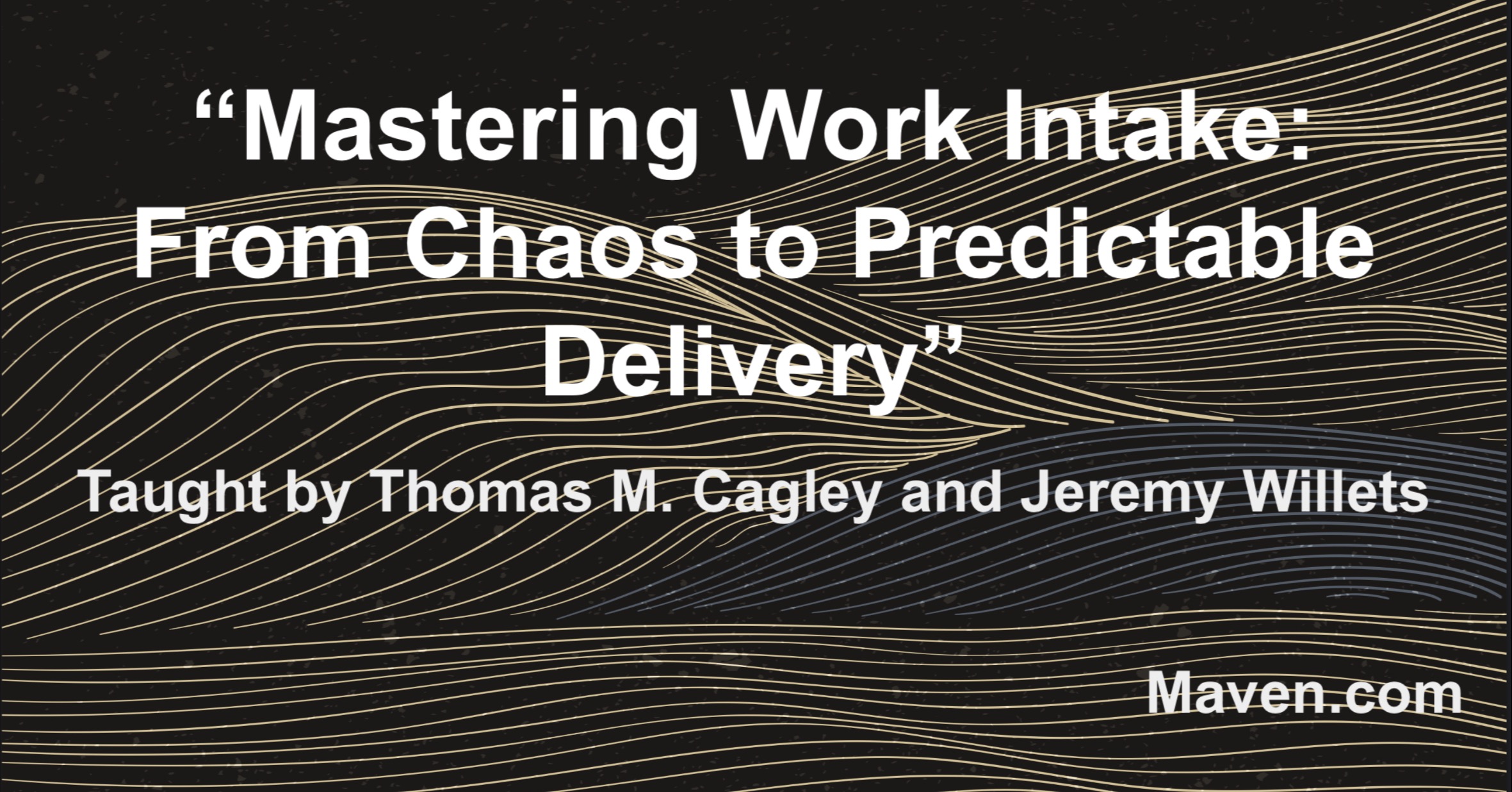 Mastering Work Intake - From Chaos to Predictable Delivery by Jeremy ...