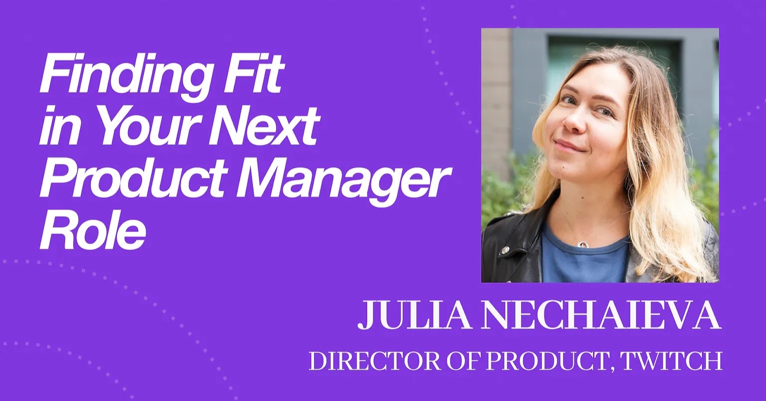 Finding Fit with Your Next Product Manager Role by Julia Nechaieva on Maven