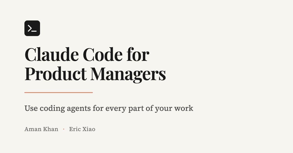 Claude Code for Product Managers by Aman Khan and Eric Xiao on Maven