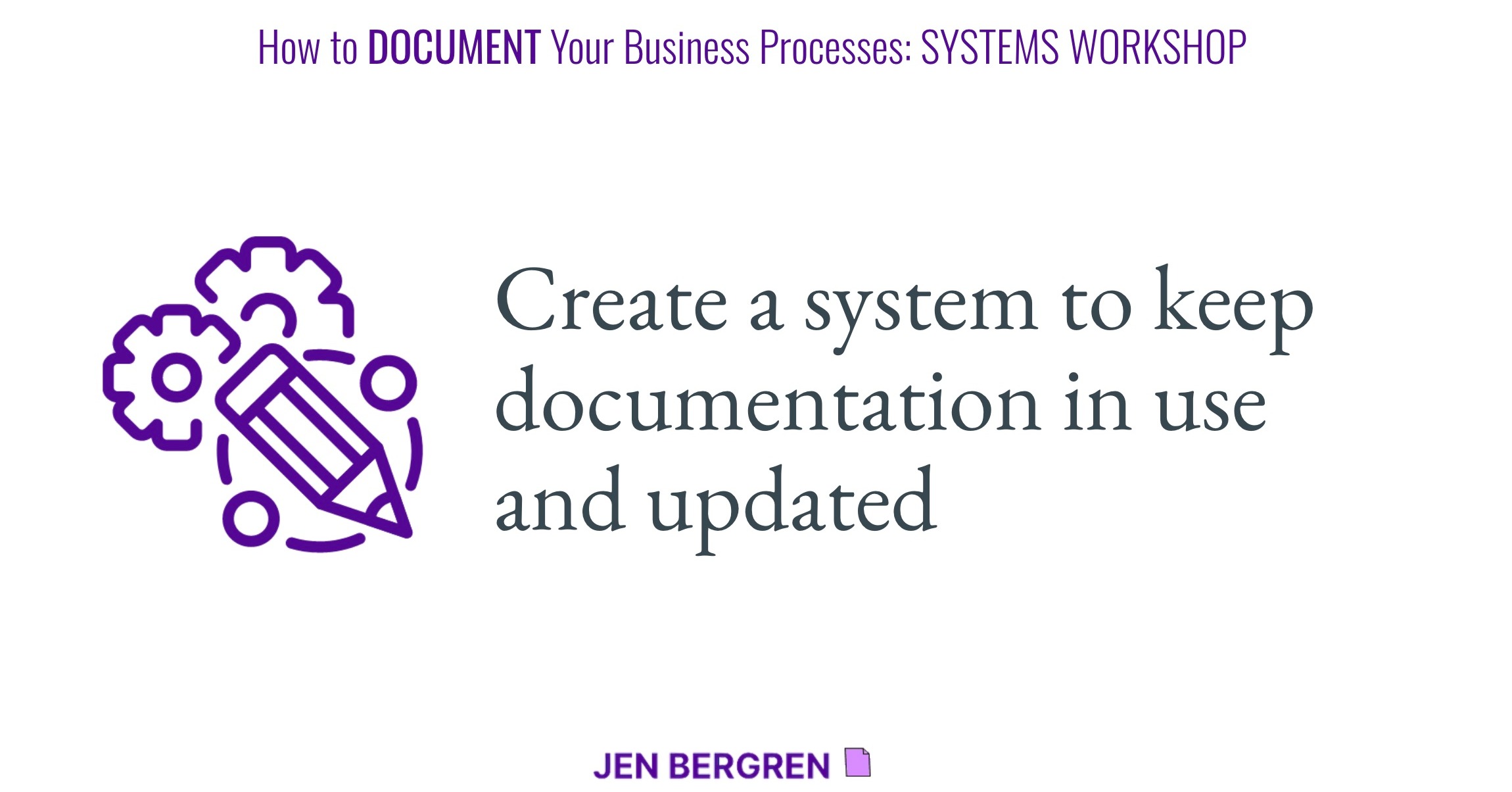 Create a system to keep documentation in use and updated by Jen Bergren ...