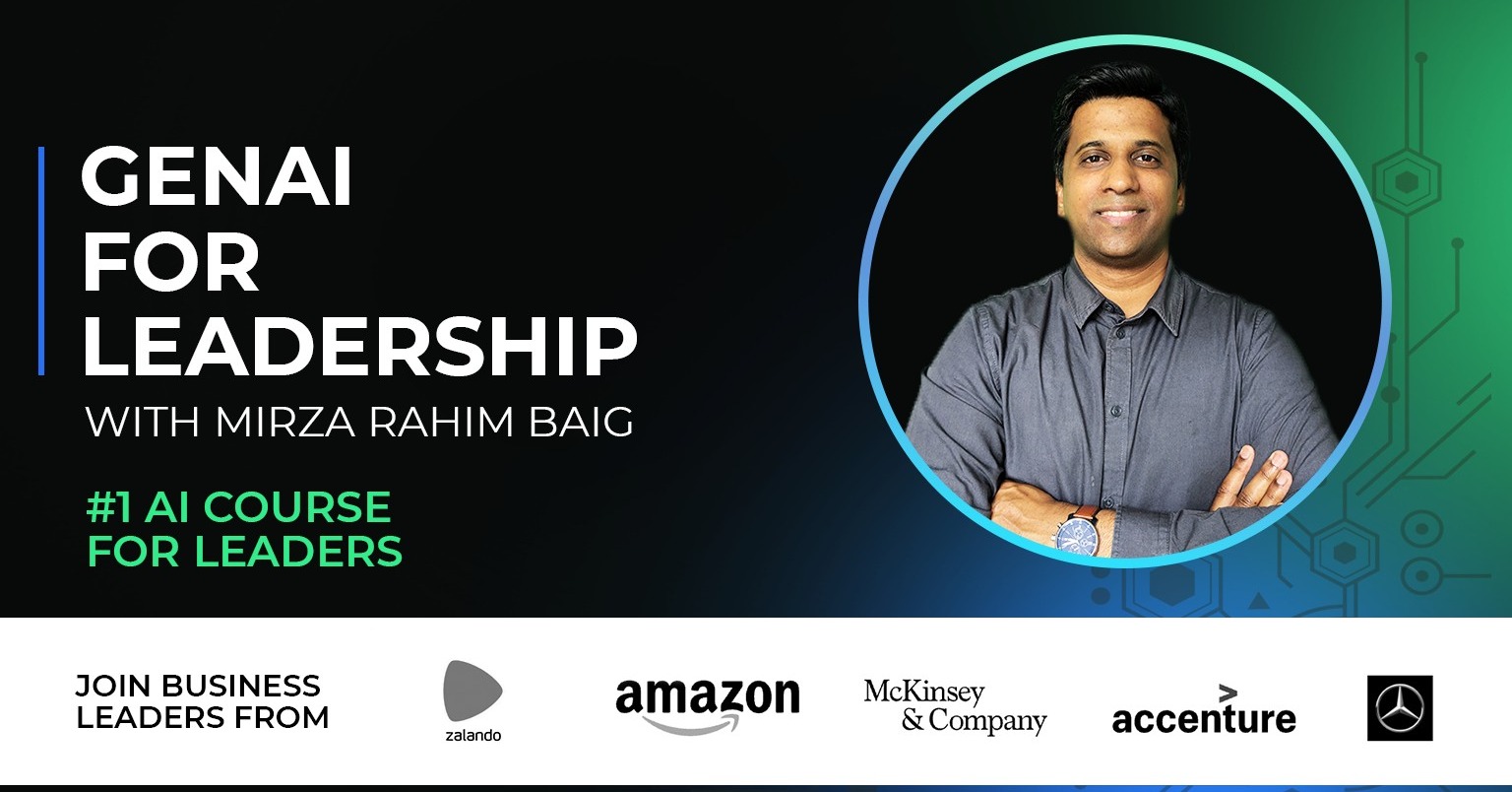 GenAI for Leadership by Mirza Rahim Baig on Maven