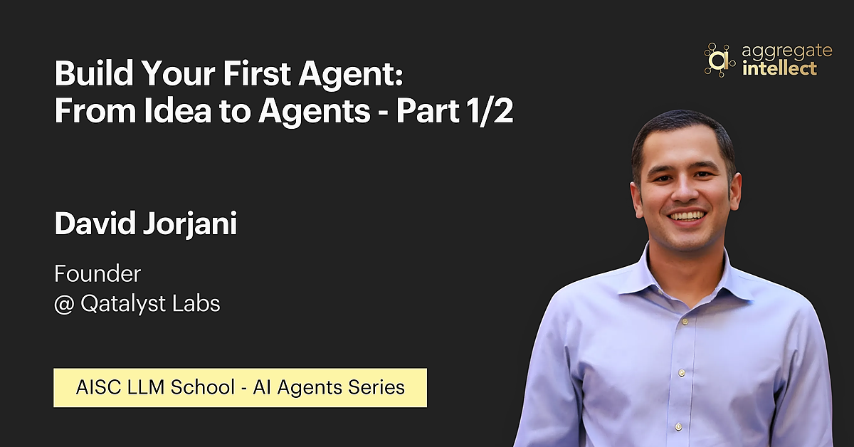 Build Your 1st Agent: From Idea to Agents - Part 1/2