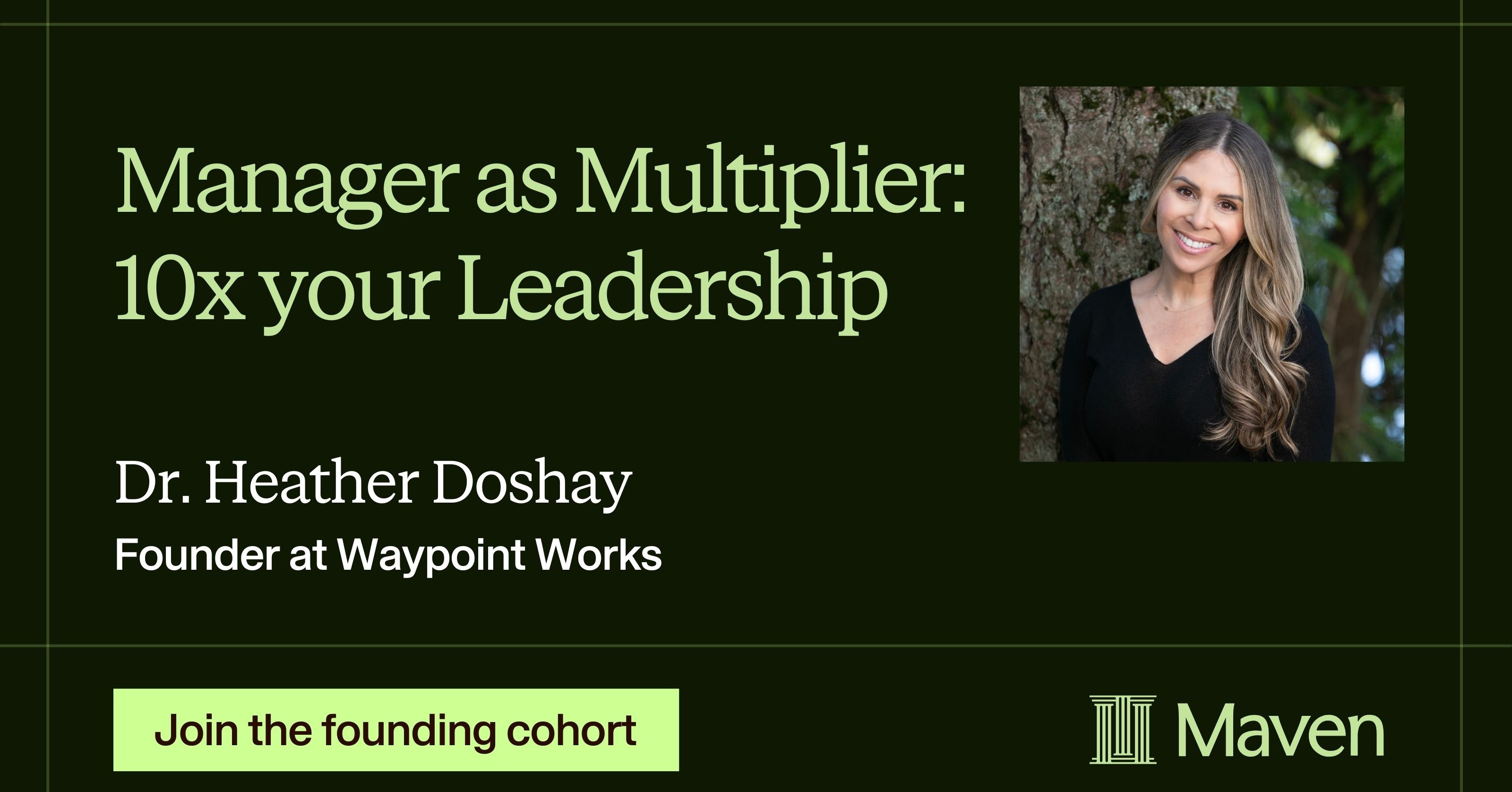 Manager as Multiplier: 10x Your Impact by Dr. Heather Doshay on Maven