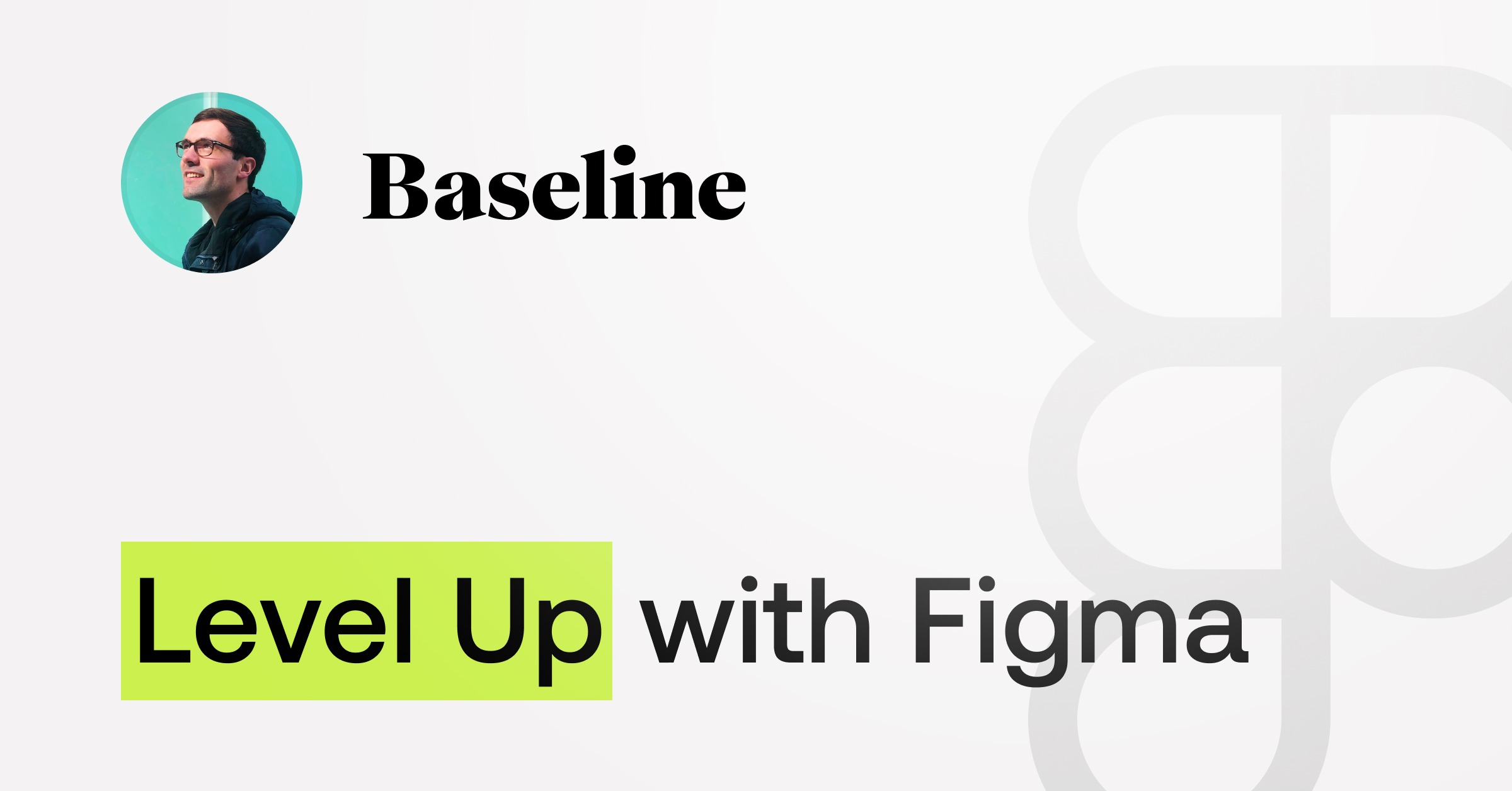 Level Up with Figma by Joey Banks on Maven