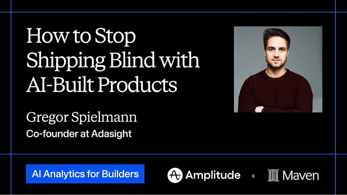 How to Stop Shipping Blind with AI-Built Products