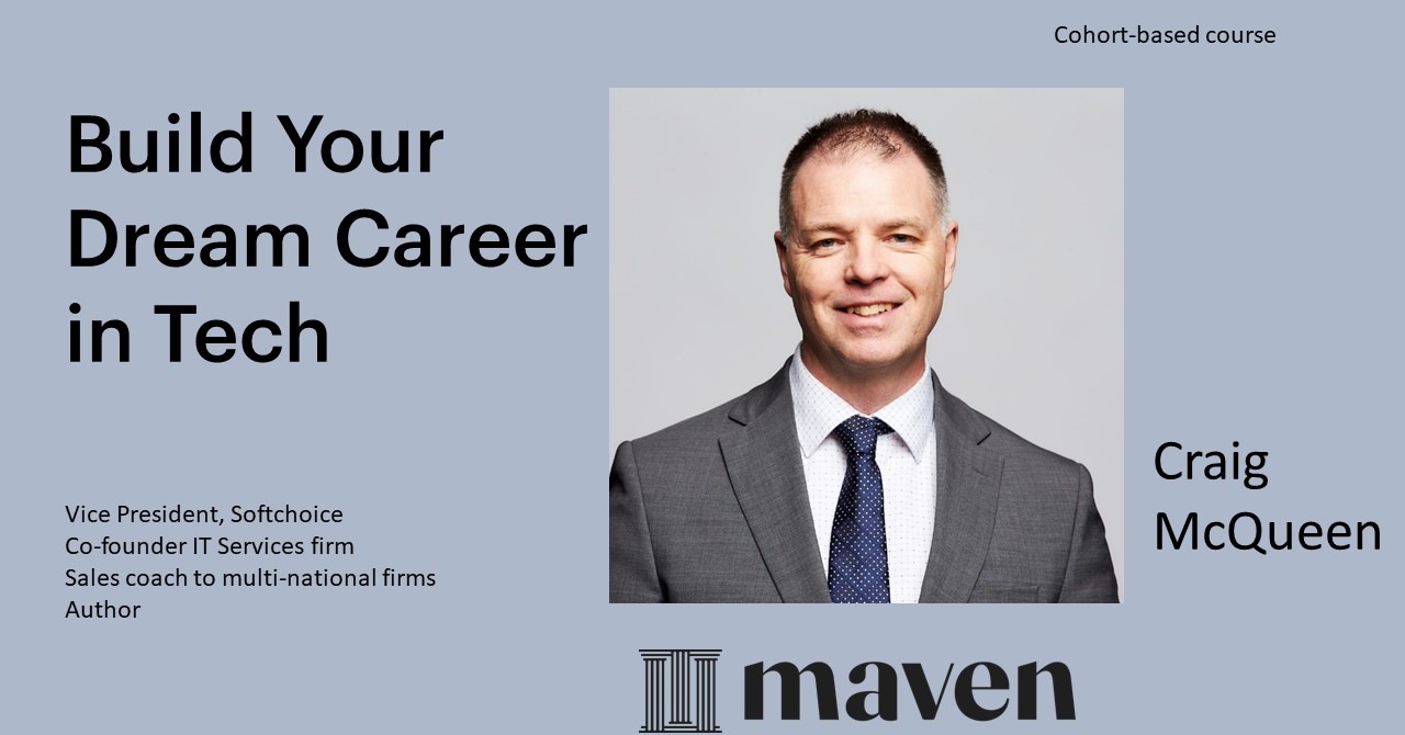 Build Your Dream Career in Tech by Craig McQueen on Maven