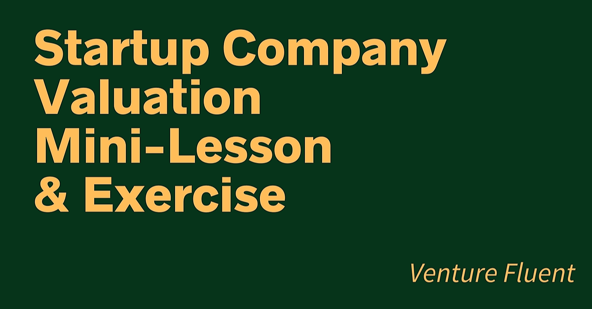 Learn how to value a startup like a VC. by Jorge M. Torres on Maven