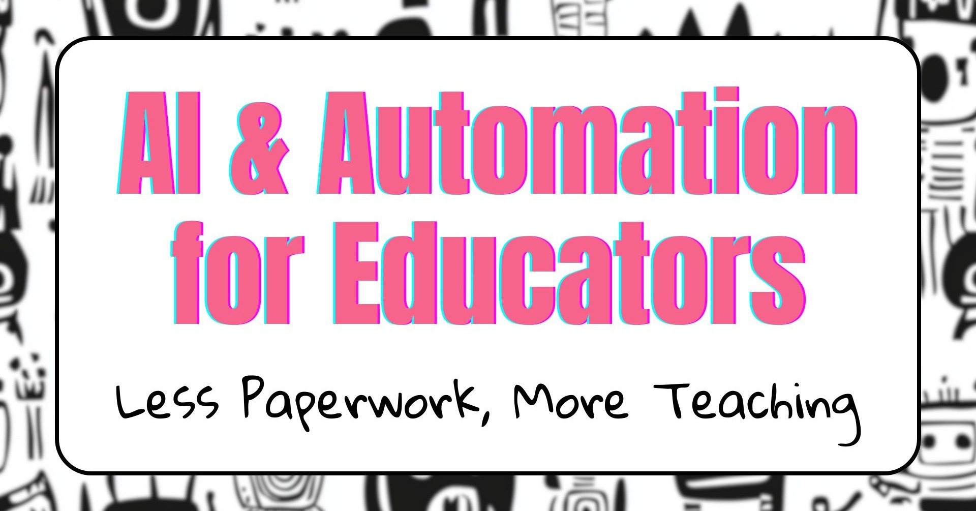 AI & Automation for Educators: Less Paperwork, More Teaching by Megan ...