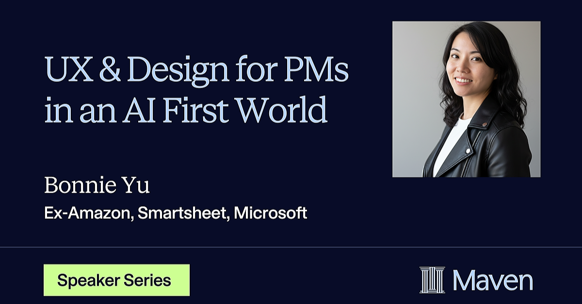 UX & Design for New PMs in an AI First World