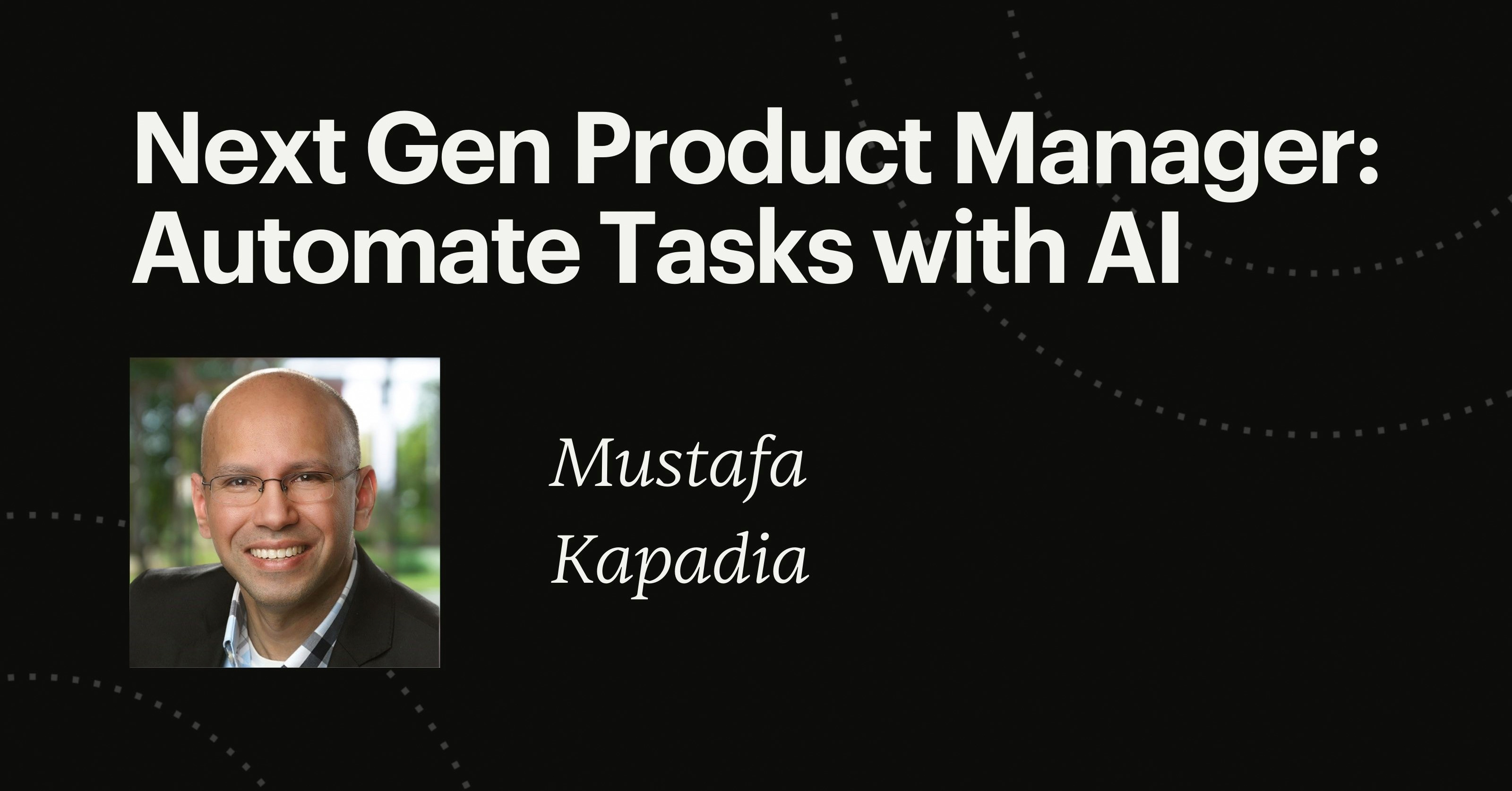 AI Lab: Automate Tasks With AI by Mustafa Kapadia on Maven