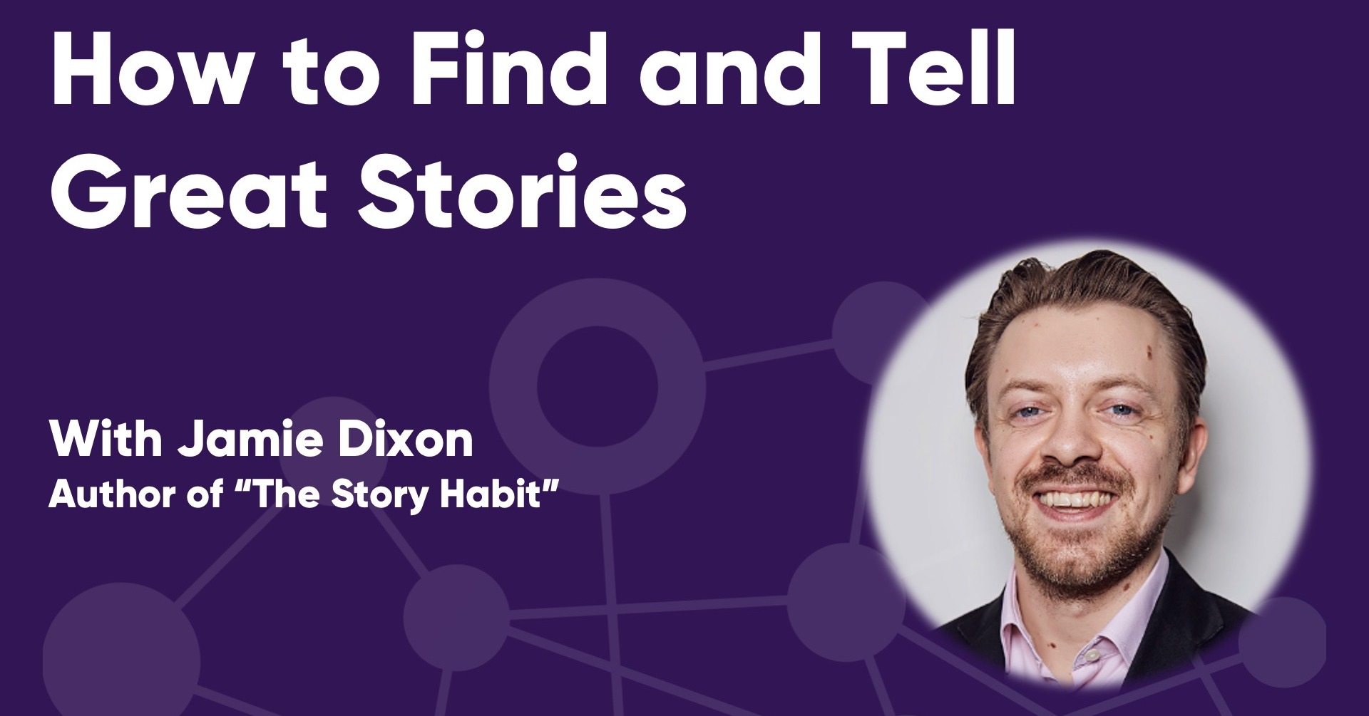 How to Find and Tell Great Stories by Jamie Dixon on Maven