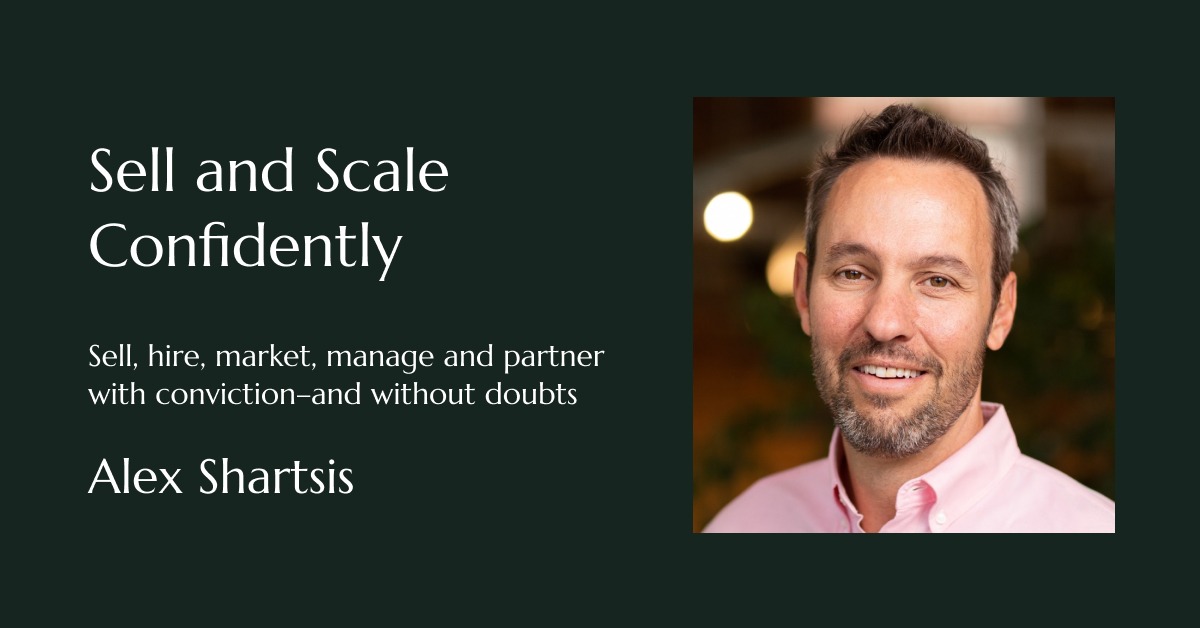Sell and Scale Confidently by Alexander Shartsis on Maven