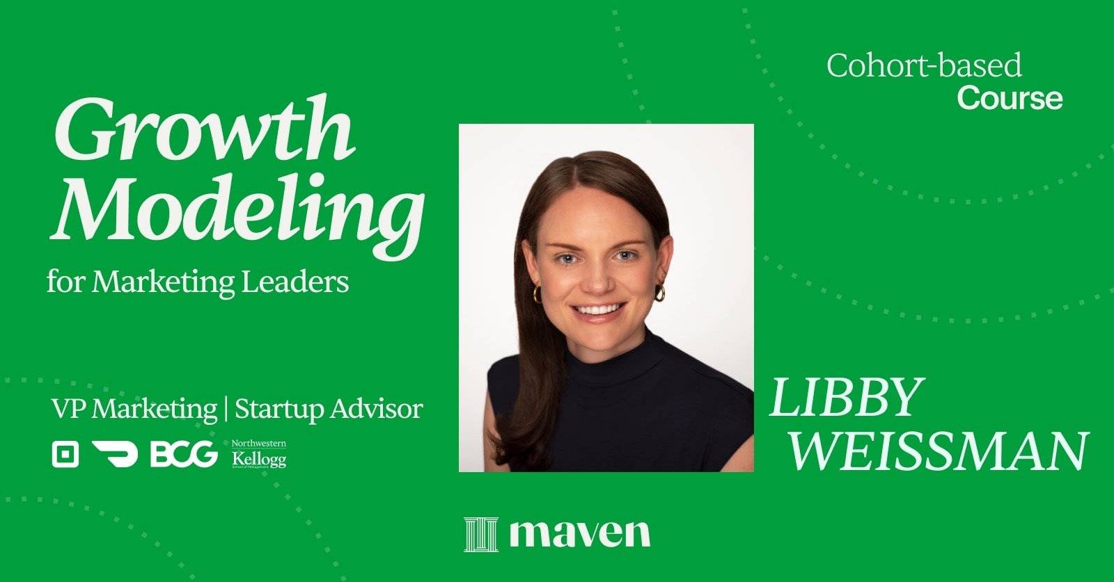 Growth Modeling for Marketing Leaders by Libby Weissman on Maven