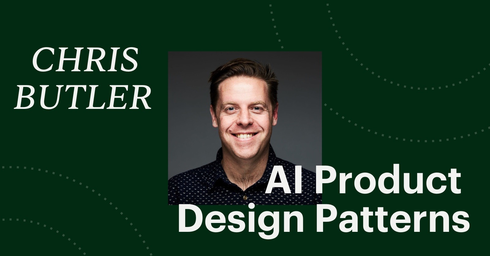 AI Product Design Patterns by Chris Butler on Maven