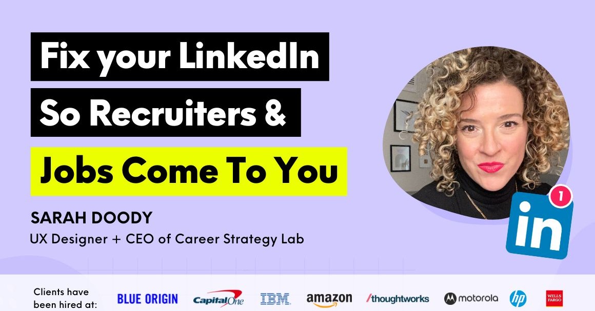 Fix Your LinkedIn So Recruiters & Jobs Come to You by Sarah Doody on Maven