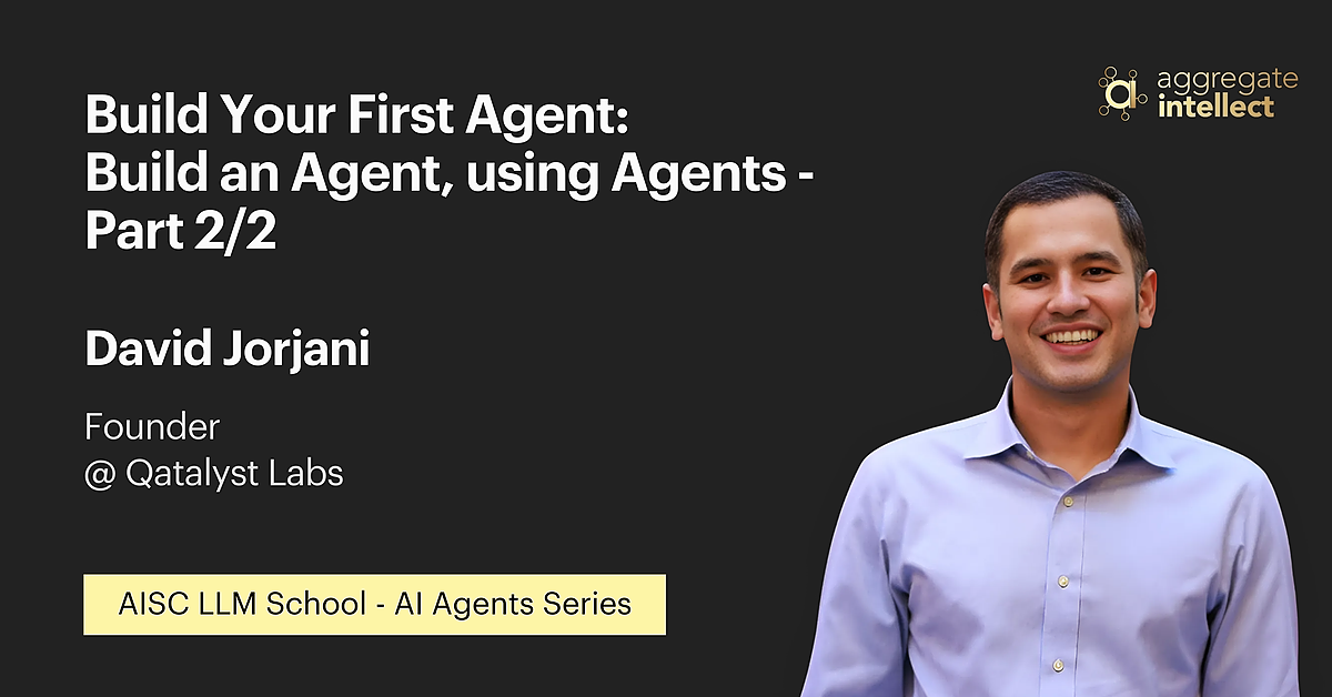 Build Your 1st Agent: Build an Agent Using Agents - Part 2/2