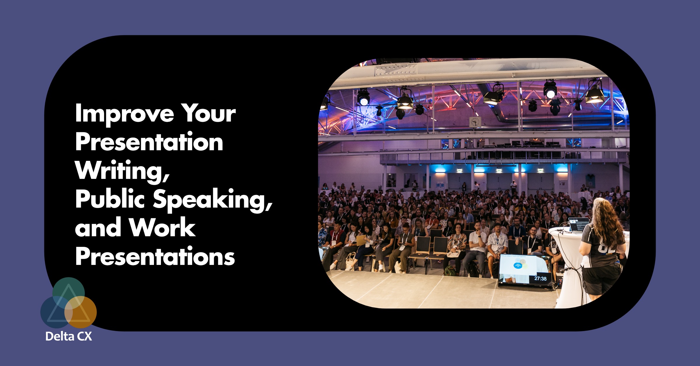 Improve Your Presentation Writing - Public Speaking - Work Presentations by Debbie Levitt on Maven