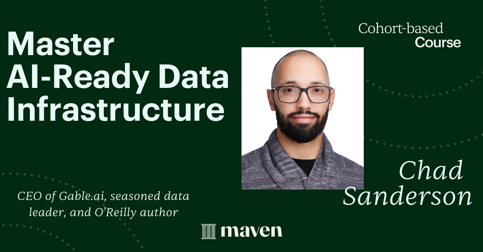 Master AI-Ready Data Infrastructure by Chad Sanderson on Maven