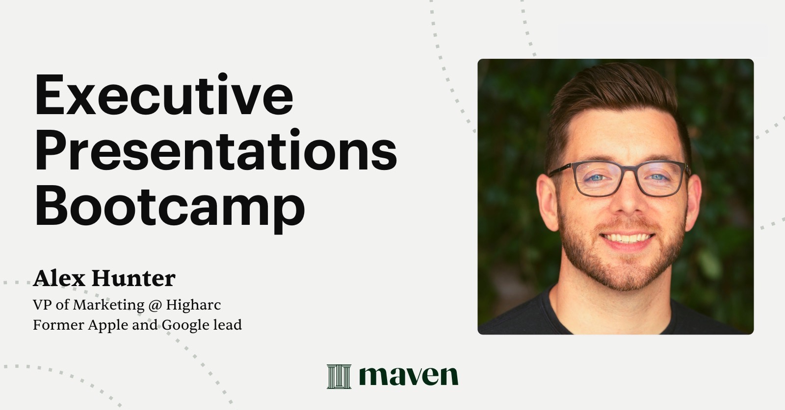 Executive Presentations Bootcamp by Alex Hunter on Maven