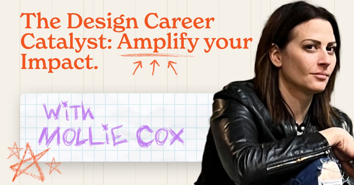 The Design Career Catalyst: Amplify Your Impact by Mollie Cox on Maven