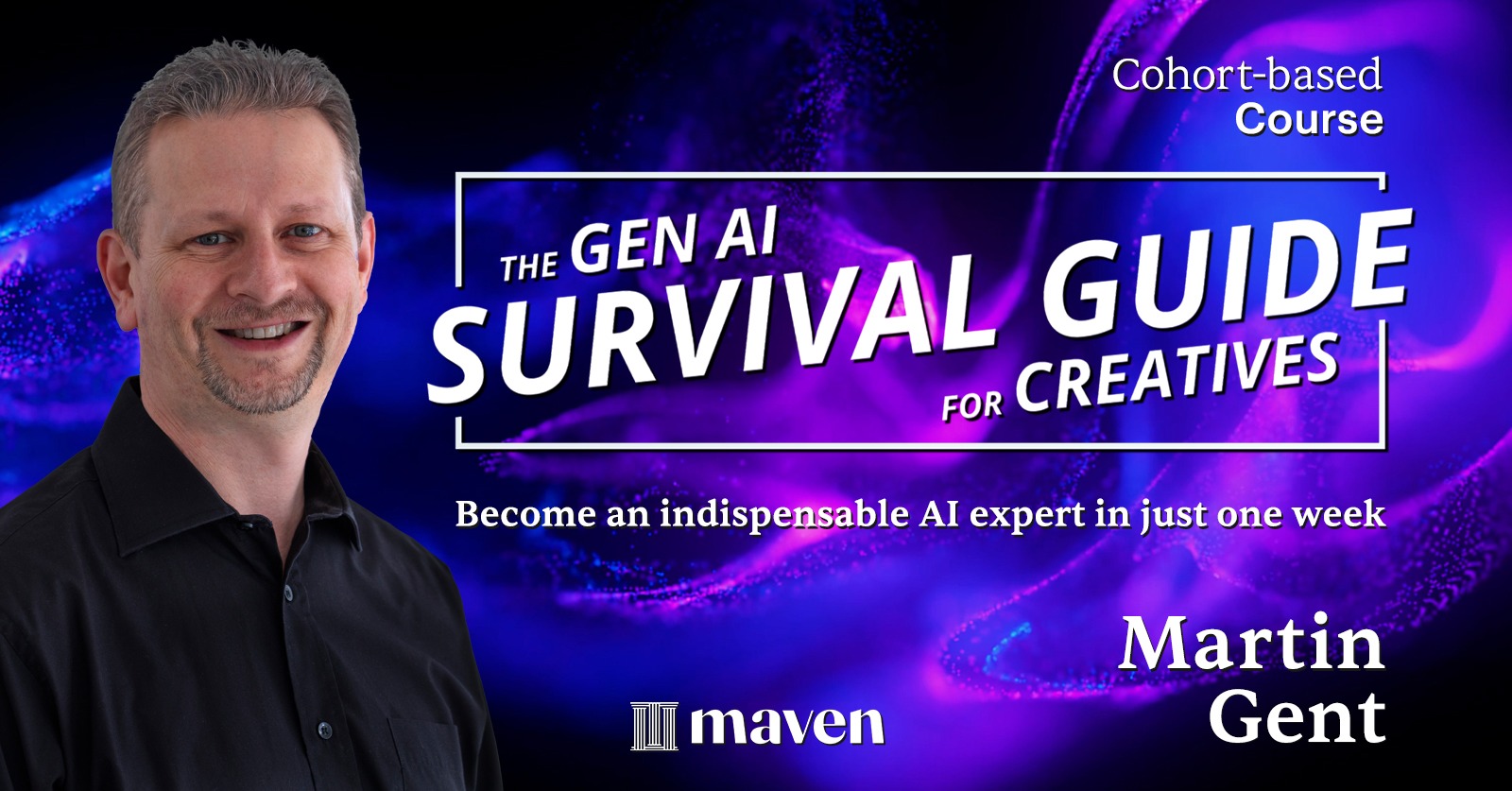 The Gen AI Survival Guide for Creatives by Martin Gent on Maven