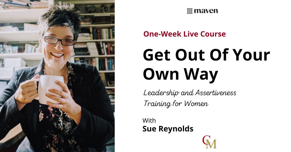 Get Out Of Your Own Way - Leadership and Assertiveness Skills for Women ...