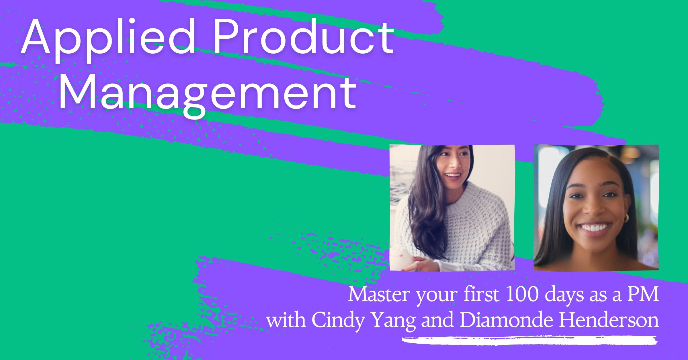 Applied Product Management for PMs on Existing Products by Cindy Yang and Diamonde Henderson on ...