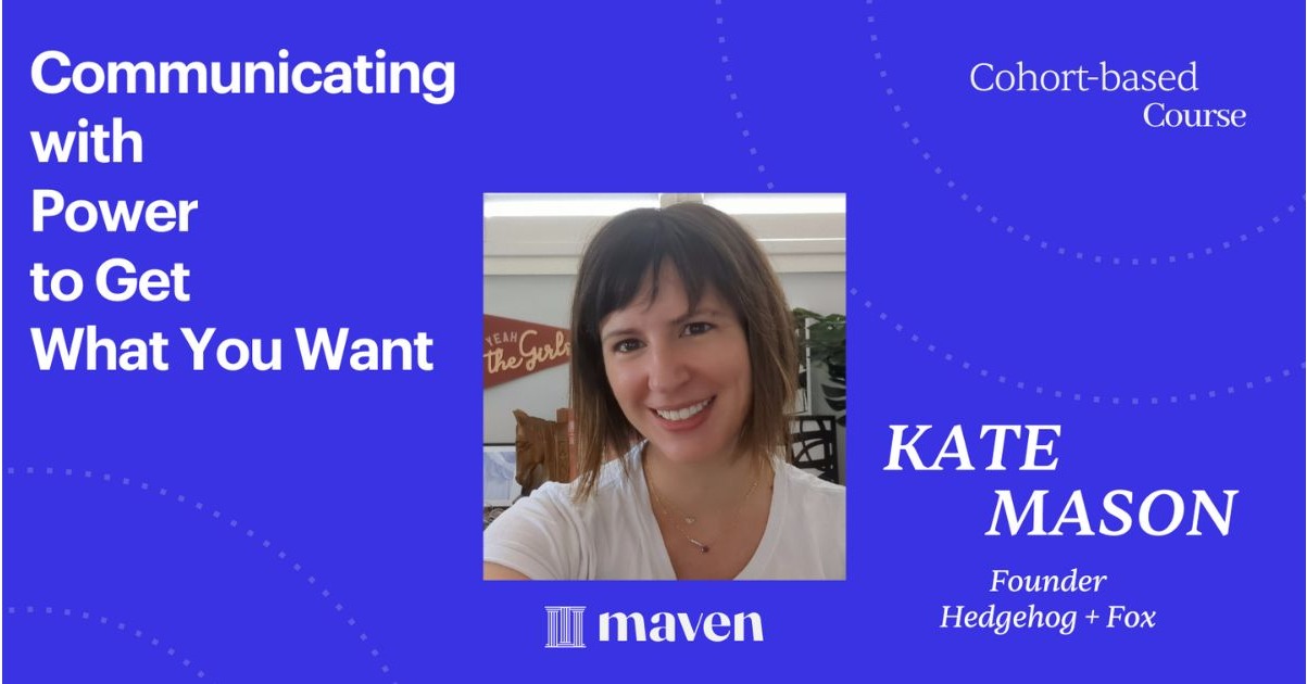 Communicating with Power by Kate Mason, Ph.D. on Maven
