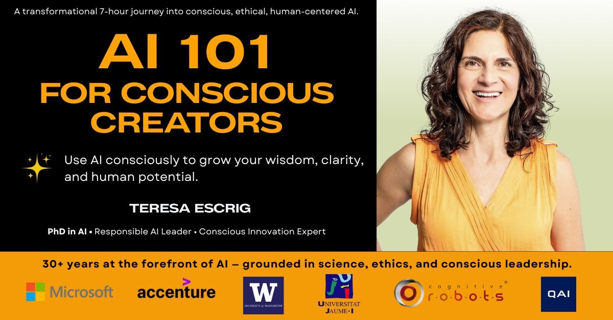 AI 101 for Conscious Creators by Dr. Teresa Escrig, PhD in Artificial ...