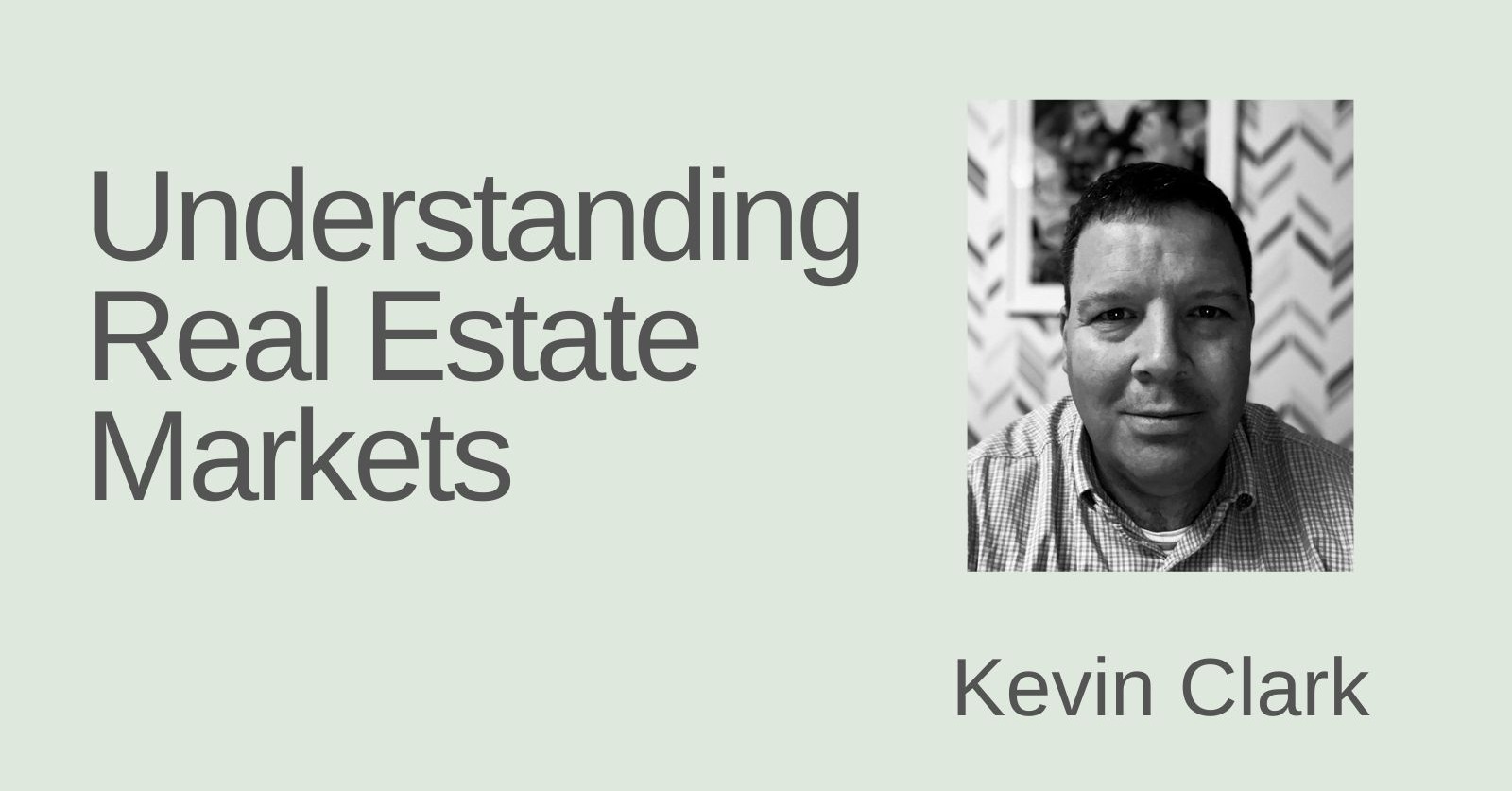 Understanding Real Estate Markets by Kevin Clark on Maven