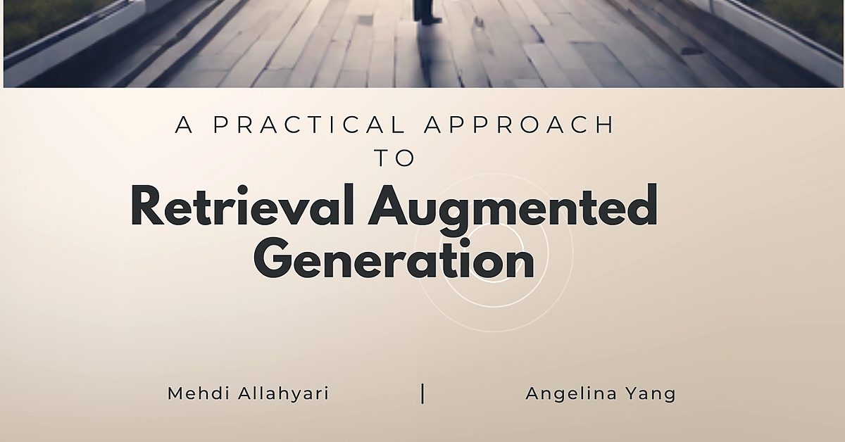 Ebook: A Practical Approach to Retrieval Augmented Generation Systems by Mehdi Allahyari and ...