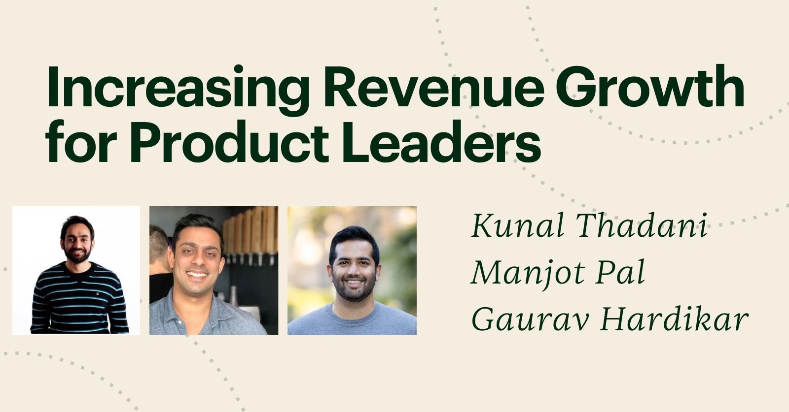 Increasing Revenue Growth for Product Leaders by Kunal Thadani, Manjot ...