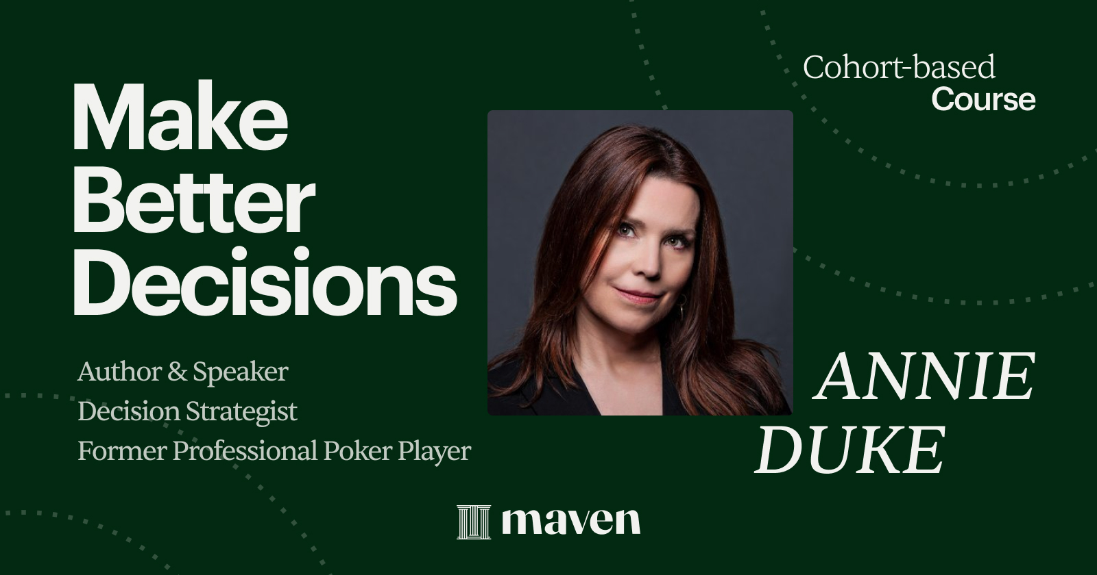 Make Better Decisions by Annie Duke on Maven