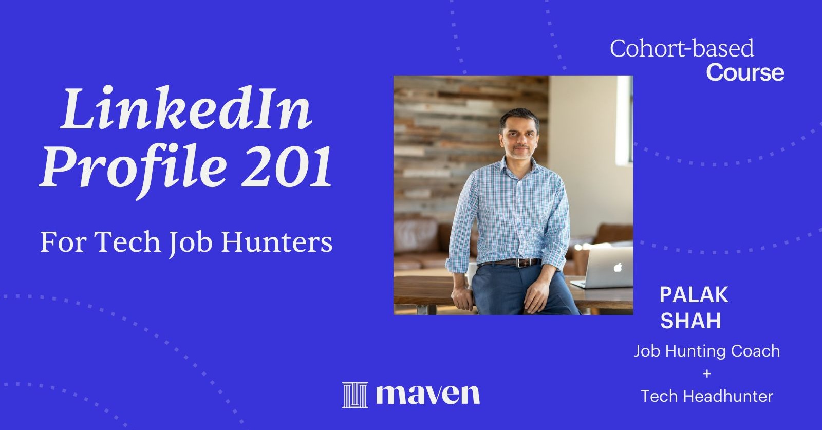 LinkedIn Profile 201 for Job Hunters by Palak Shah on Maven