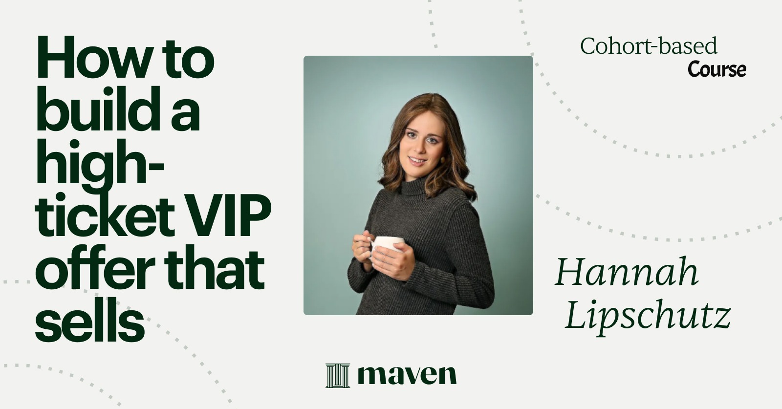 Build a high-ticket VIP offer that sells by Hannah Lipschutz on Maven