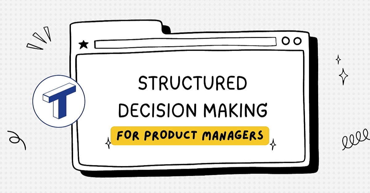 Structured Decision Making for Product Managers by Colin Matthews on Maven