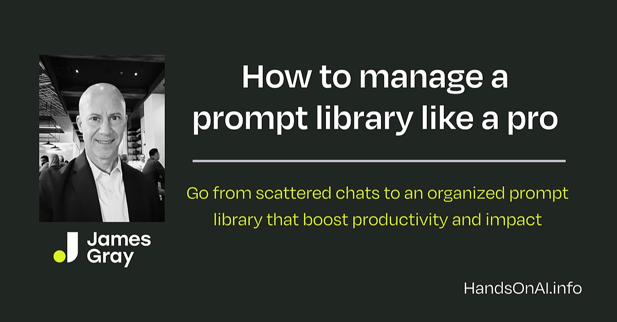 How to Manage a Prompt Library Like a Pro | James Gray on Maven
