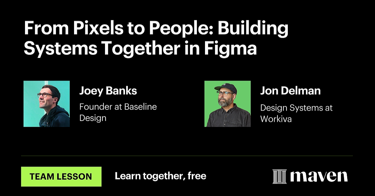 From Pixels to People: Building Systems Together in Figma
