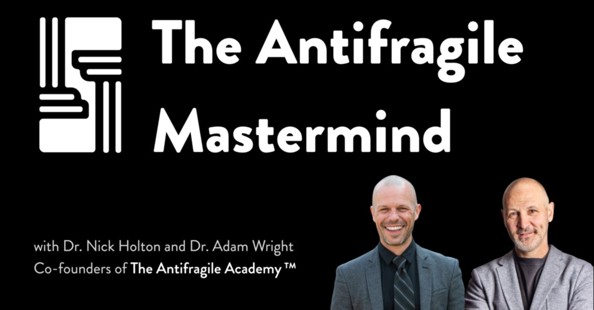 Antifragility & Thriving by Nick Holton, M.Ed, PhD and Adam Wright, M ...